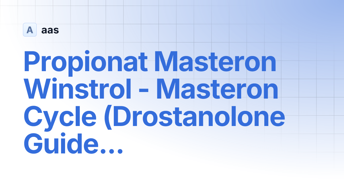 Propionat Masteron Winstrol - Masteron Cycle (Drostanolone Guide ...